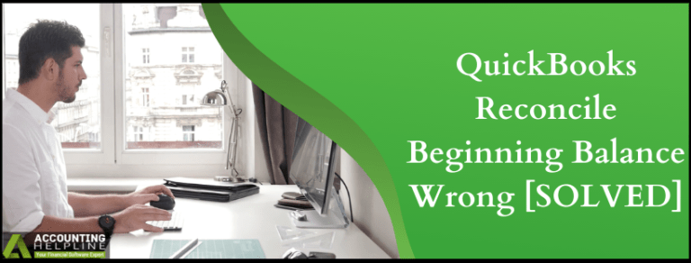 QuickBooks Reconciling the Beginning Balance Wrong? Fix It