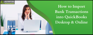 How to Import Bank Transactions into QuickBooks Desktop & Online