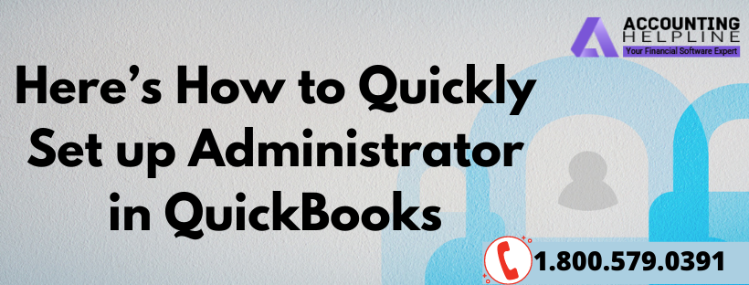Here’s How to Quickly Set up Administrator in quickbooks