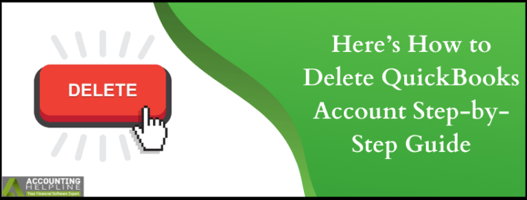 Here’s How to Delete quickbooks Account | Step-by-Step Guide