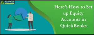 Set up Equity Accounts in QuickBooks - Step-By-Step Guide