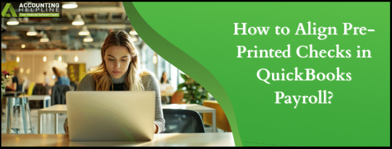 Align Pre-Printed Checks in QuickBooks Payroll | Easy Steps