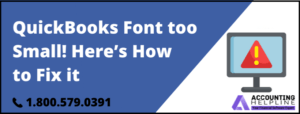 quickbooks Font too Small! Here’s How to Fix it