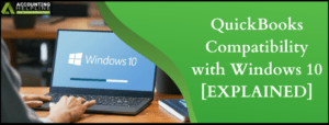 quickbooks Compatibility with Windows 10 [EXPLAINED]