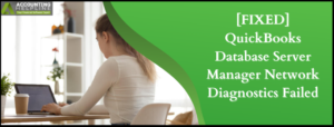 Fixed QuickBooks Database Server Manager Network Diagnostics Failed