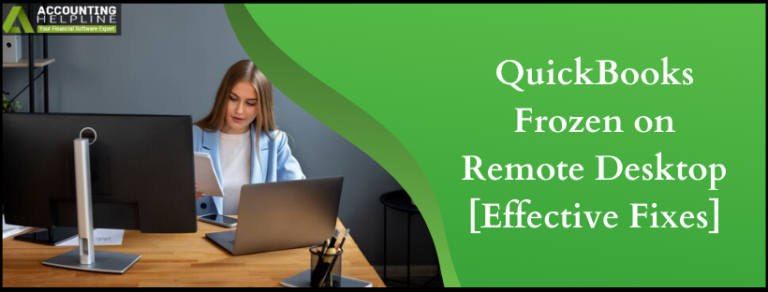 Is Your QuickBooks Frozen on Remote Desktop? Fix it Now!
