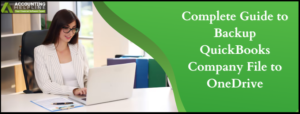 Effective ways to Backup QuickBooks Company File to OneDrive