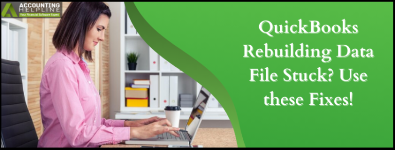 Fix QuickBooks Rebuilding Data File Stuck Issue Quickly