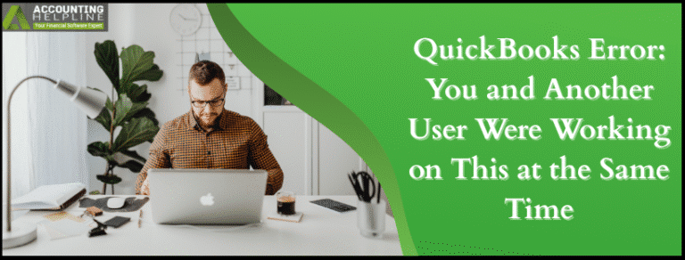 QuickBooks Error: You and Another User Were Working on This at the Same ...