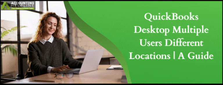 QuickBooks Desktop Multiple Users Different Locations- Explained